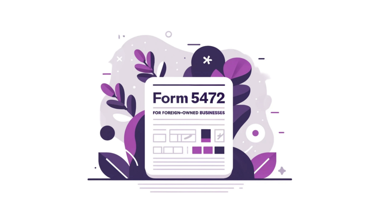 A complete guide to filing IRS Form 5472 for a foreign-owned business